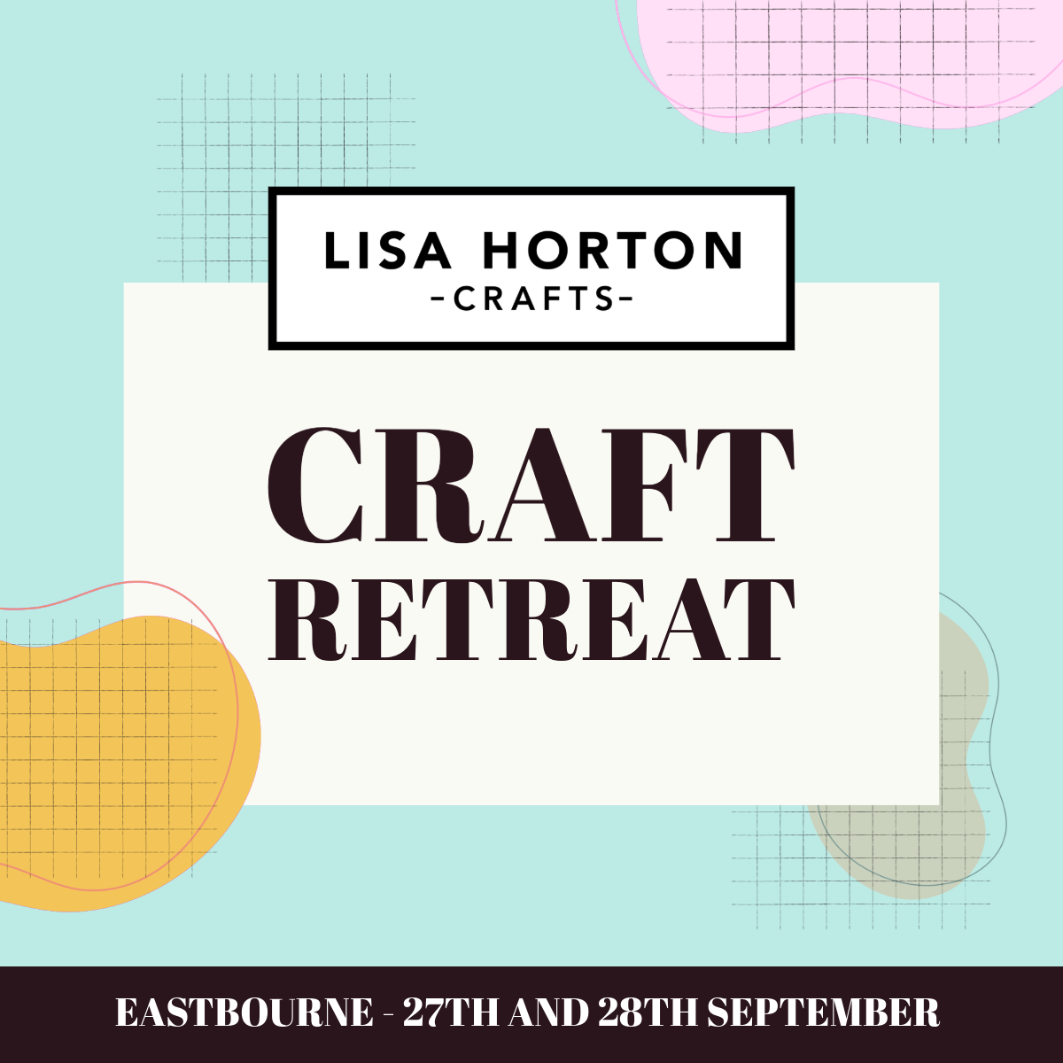 The Lisa Horton yearly Retreat – Lisa Horton Crafts